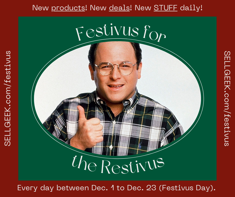 The 23 Days of Festivus! – Sell Geek